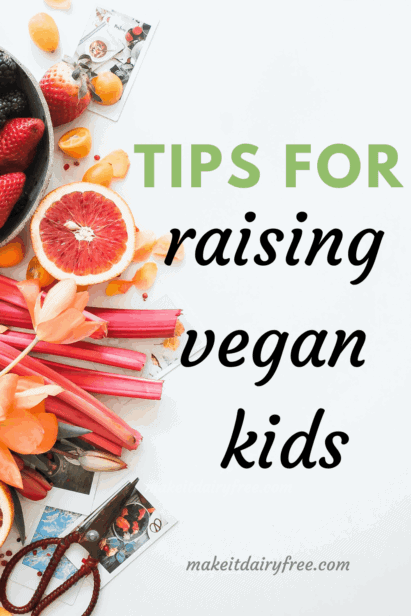 Tips for Raising Vegan Kids + Recipe Ideas! - Make It Dairy Free